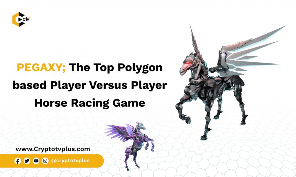 PEGAXY; The Top Polygon based Player Versus Player Horse Racing Game ...