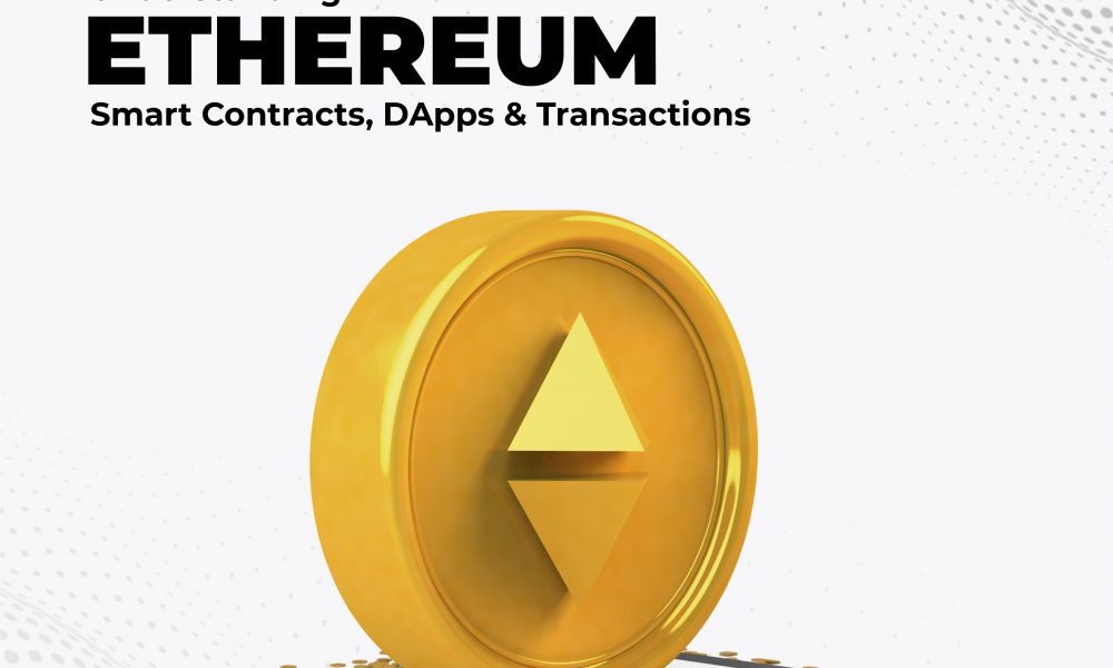 Understanding Ethereum Smart Contracts, dApps & Transactions ...