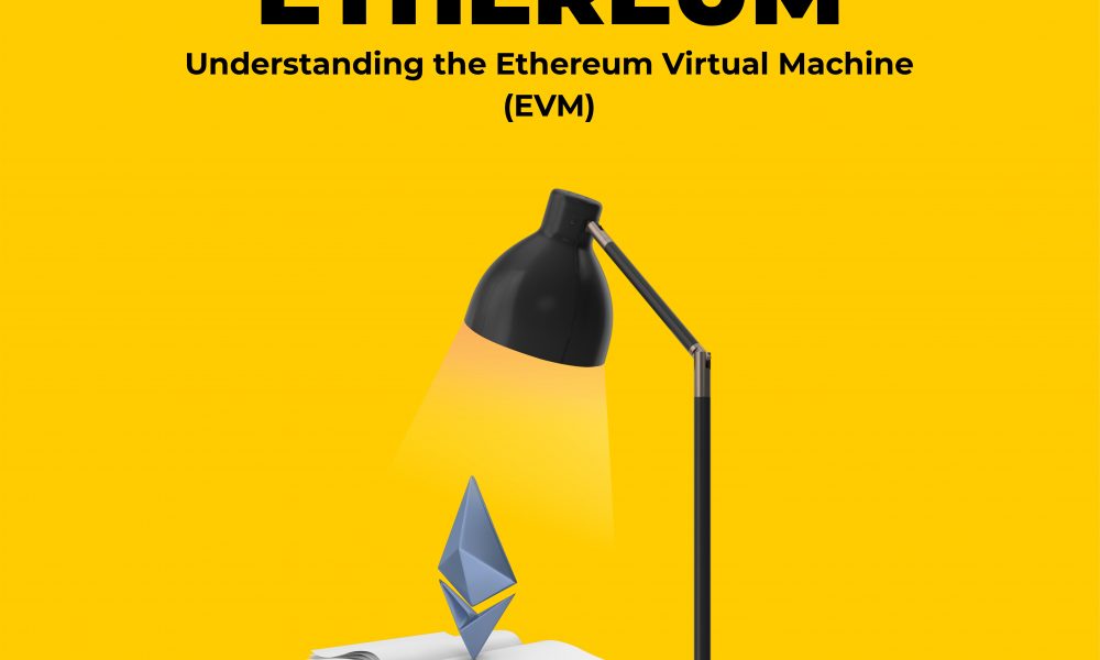 Understanding the Ethereum Virtual Machine (EVM) – CryptoTvplus - The ...