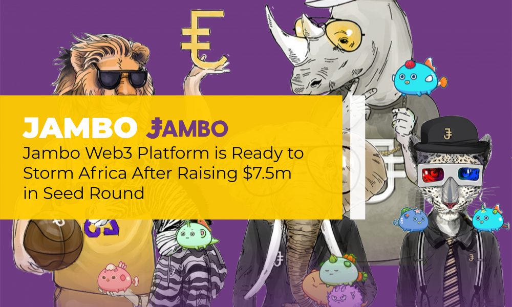 Jambo Web3 Platform is Ready to Storm Africa After Raising $7.5m in ...