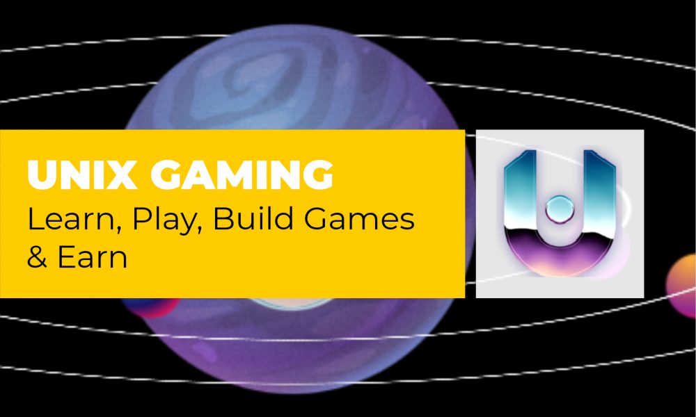 UniX Gaming; Learn, Play, Build Games & Earn – CryptoTvplus - The ...