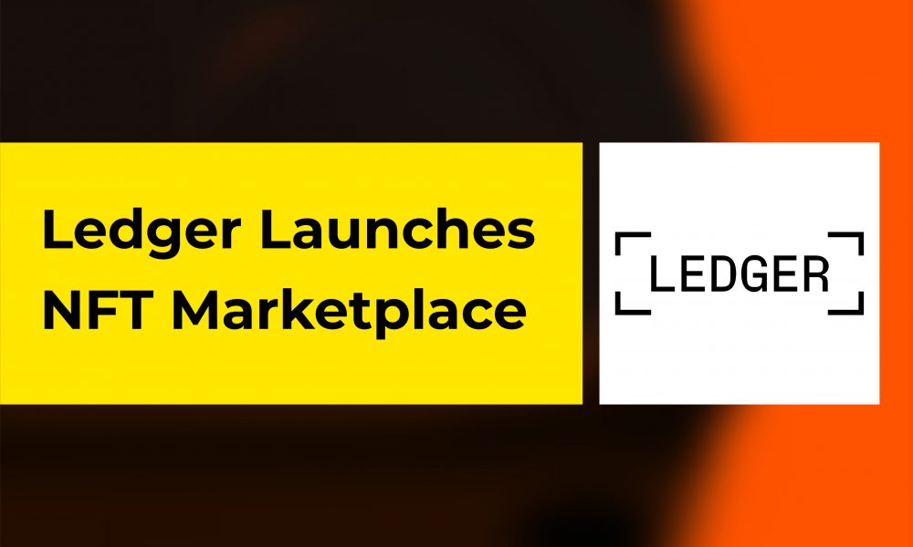 Ledger to launch enterprise-focused NFT marketplace – CryptoTvplus ...