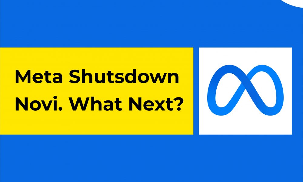 Meta Shutsdown Novi. What Next? – CryptoTvplus - The Leading Blockchain ...