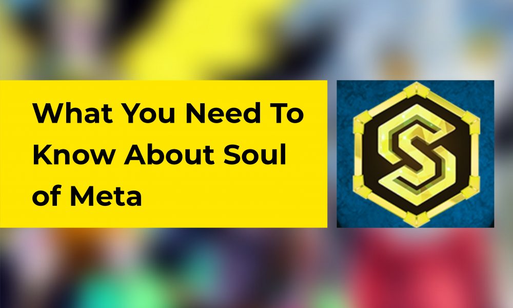 What you need to know about Soul of Meta – CryptoTvplus - The Leading ...