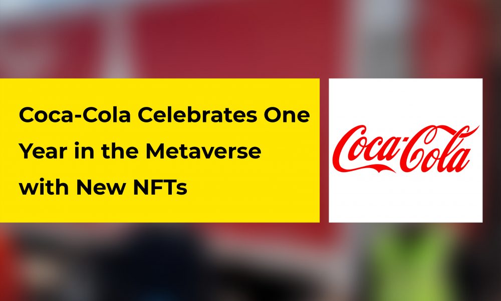 Coca-Cola Celebrates One Year in the Metaverse with New NFTs ...