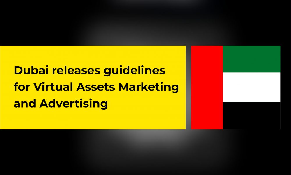 Dubai releases guidelines for Virtual Assets Marketing and Advertising ...