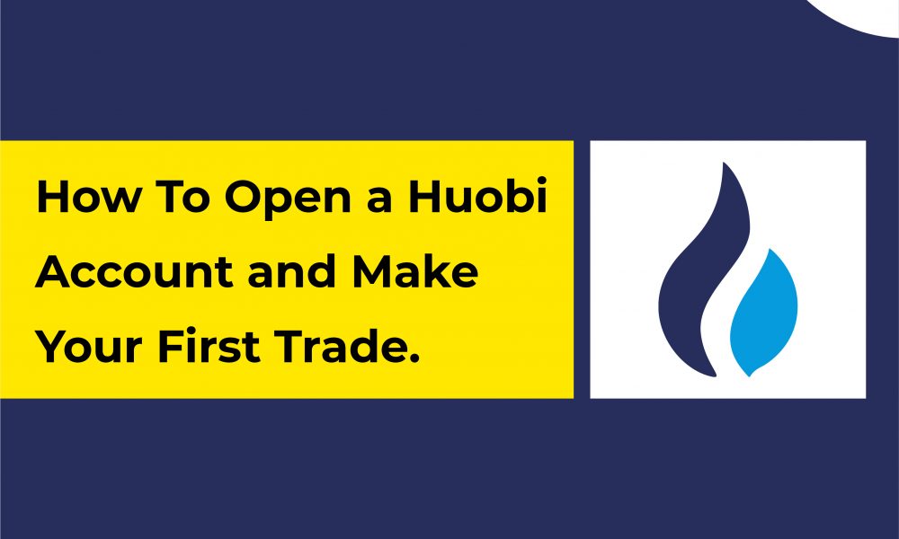 How To Open a Huobi Account and Make Your First Trade. – CryptoTvplus ...