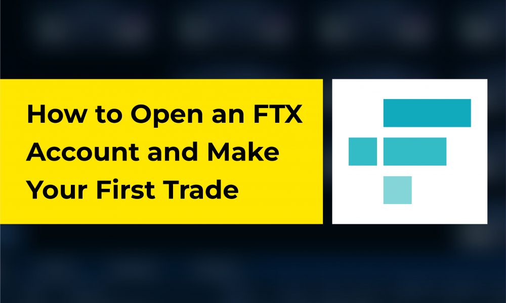 How to Open an FTX Account and Make Your First Trade – CryptoTvplus ...