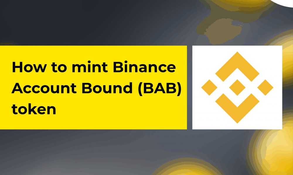 How to mint Binance Account Bound (BAB) token – CryptoTvplus - The ...