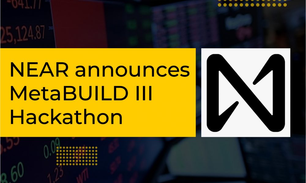 NEAR announces MetaBUILD III Hackathon – CryptoTvplus - The Leading Blockchain Media Firm