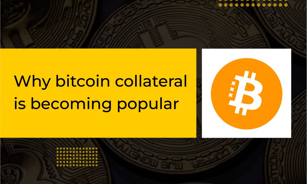 Why bitcoin collateral is becoming popular – CryptoTvplus - The Leading ...