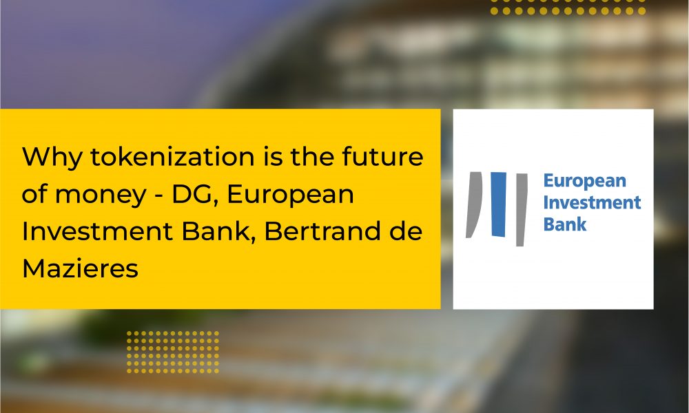 Why tokenization is the future of money – DG, European Investment Bank ...