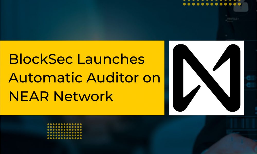BlockSec Launches Automatic Auditor on NEAR Network – CryptoTvplus ...