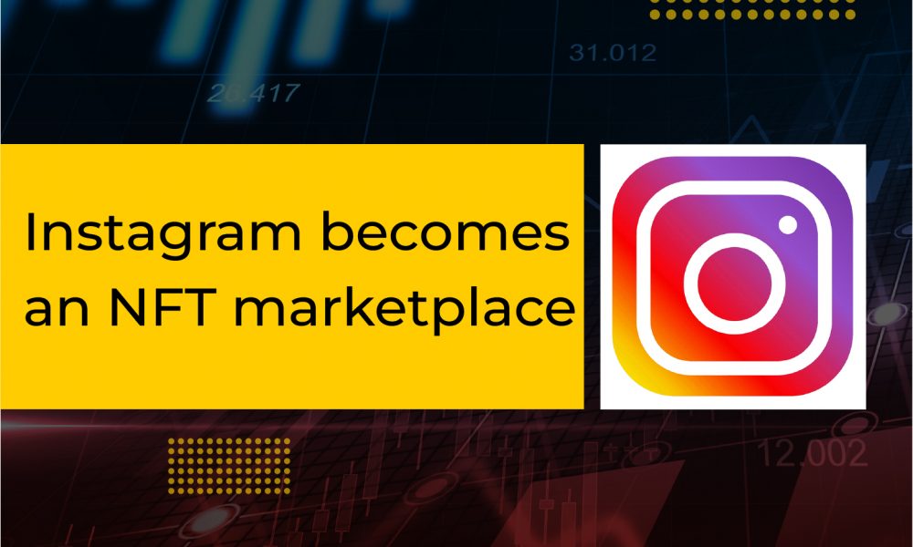 Instagram becomes an NFT marketplace – CryptoTvplus - The Leading ...