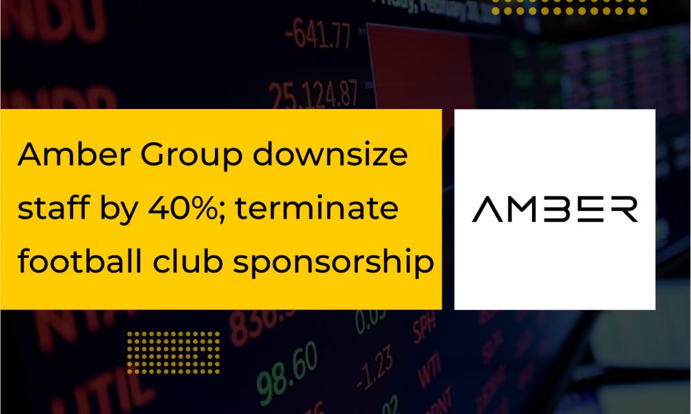 Amber Group Downsize 40% of Staff; terminate football club sponsorship ...