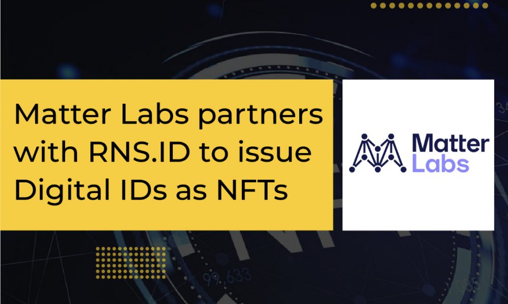 Matter Labs partners with RNS.ID to issue Digital IDs as NFTs – CryptoTvplus - The Leading ...