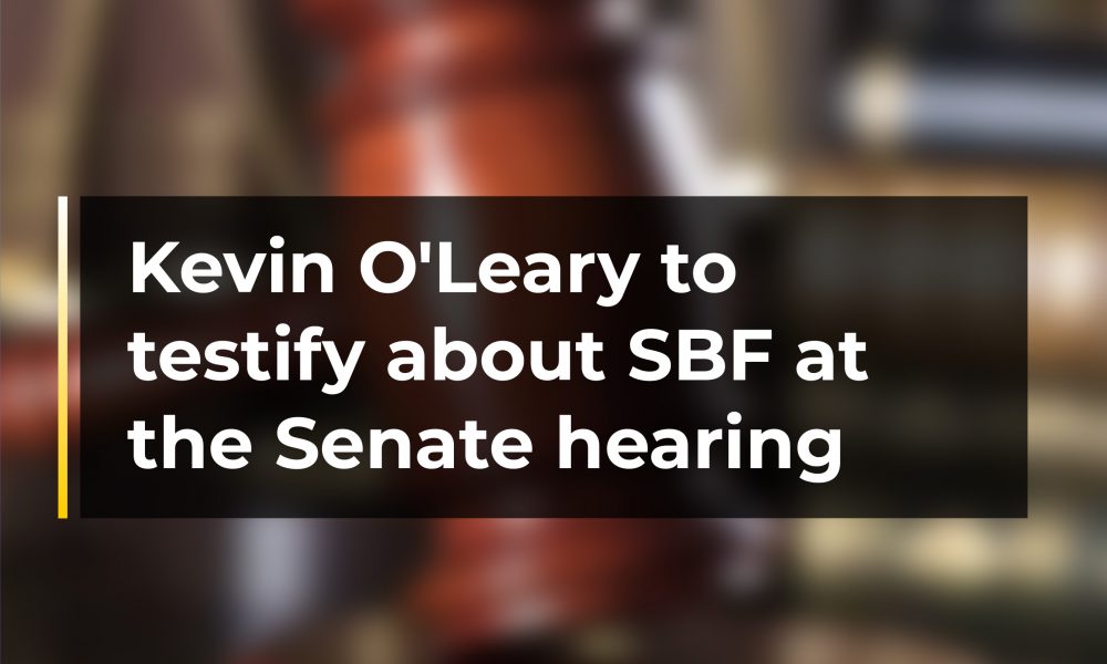 Kevin O’Leary to testify about SBF at the Senate hearing – CryptoTvplus ...