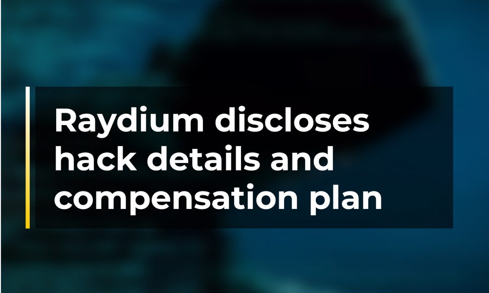 Raydium discloses hack details and compensation plan – CryptoTvplus ...