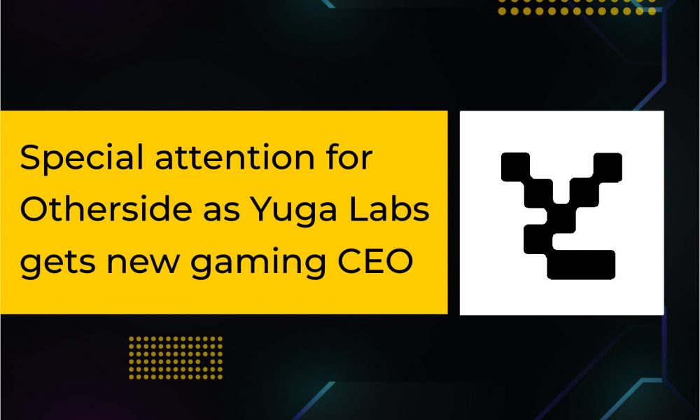 Special attention for Otherside as Yuga Labs gets new gaming CEO ...