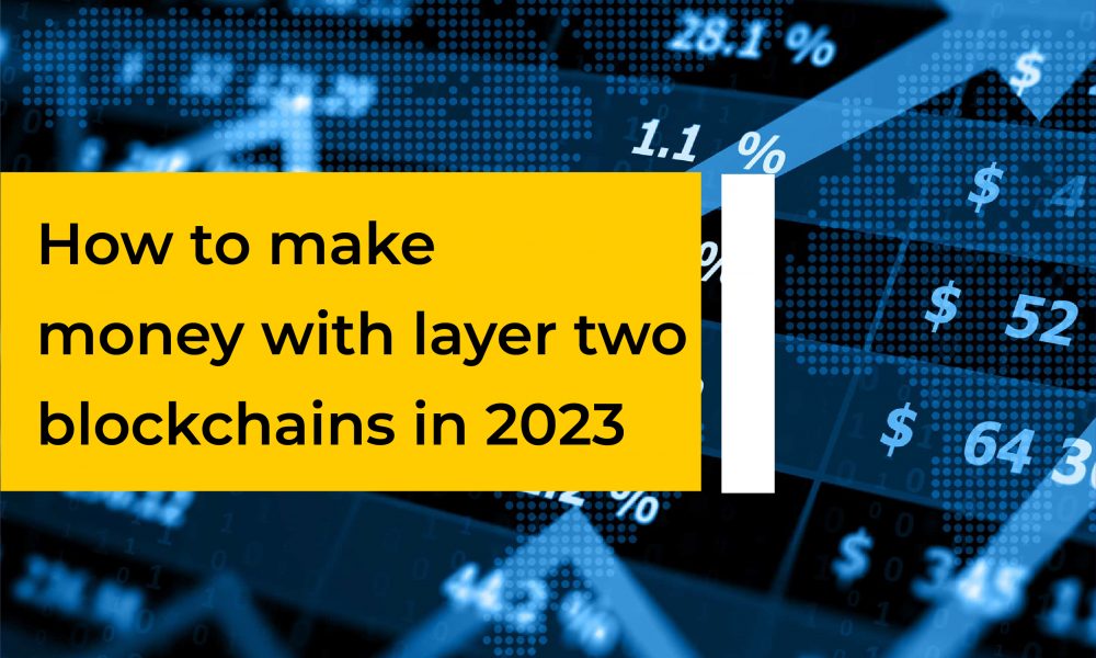 How to make money with layer two blockchains in 2023 – CryptoTvplus ...