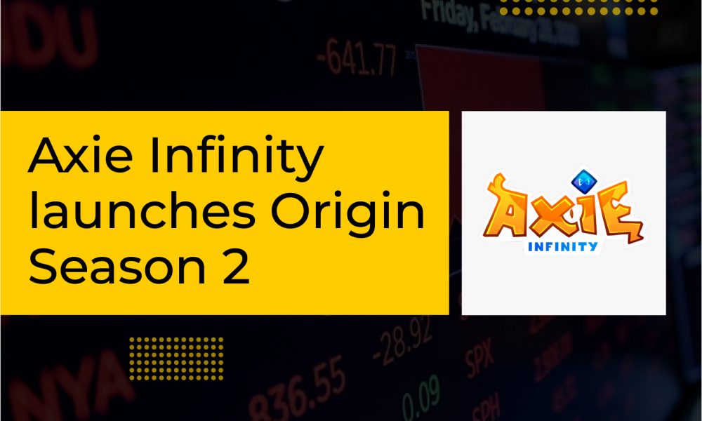 Axie Infinity launches Origin Season 2 – CryptoTvplus - The Leading ...