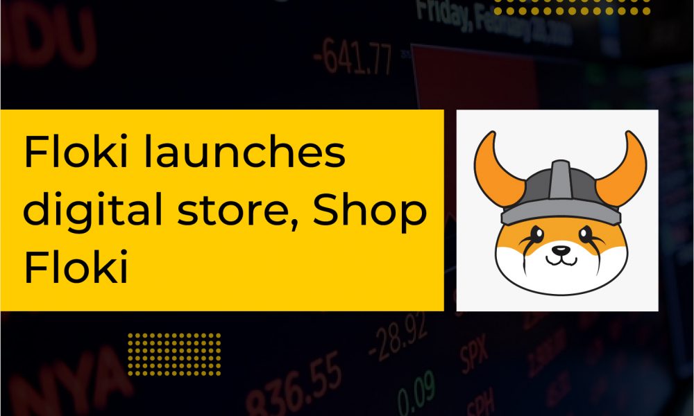 Floki launches digital store, Shop Floki – CryptoTvplus - The Leading Blockchain Media Firm