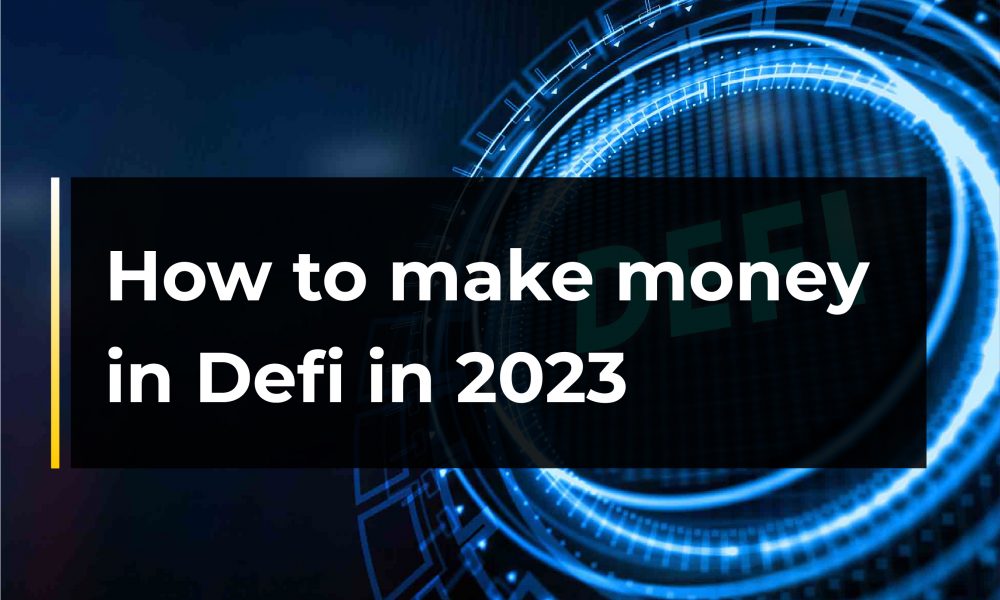 How to make money in Defi in 2023 – CryptoTvplus - The Leading ...