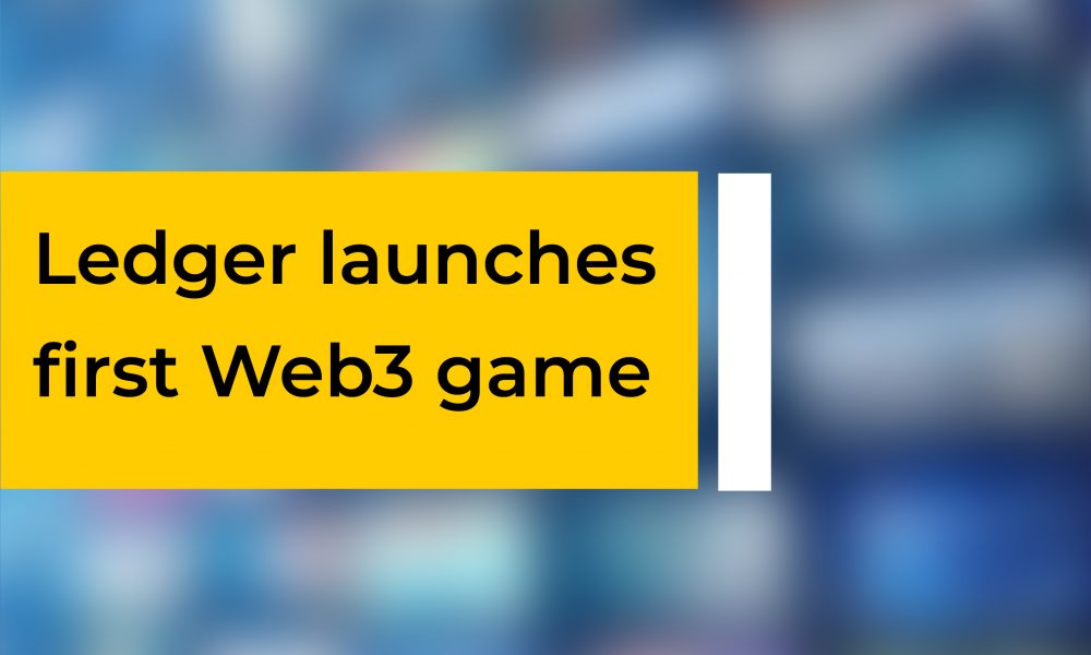 Ledger launches first Web3 game – CryptoTvplus - The Leading Blockchain Media Firm