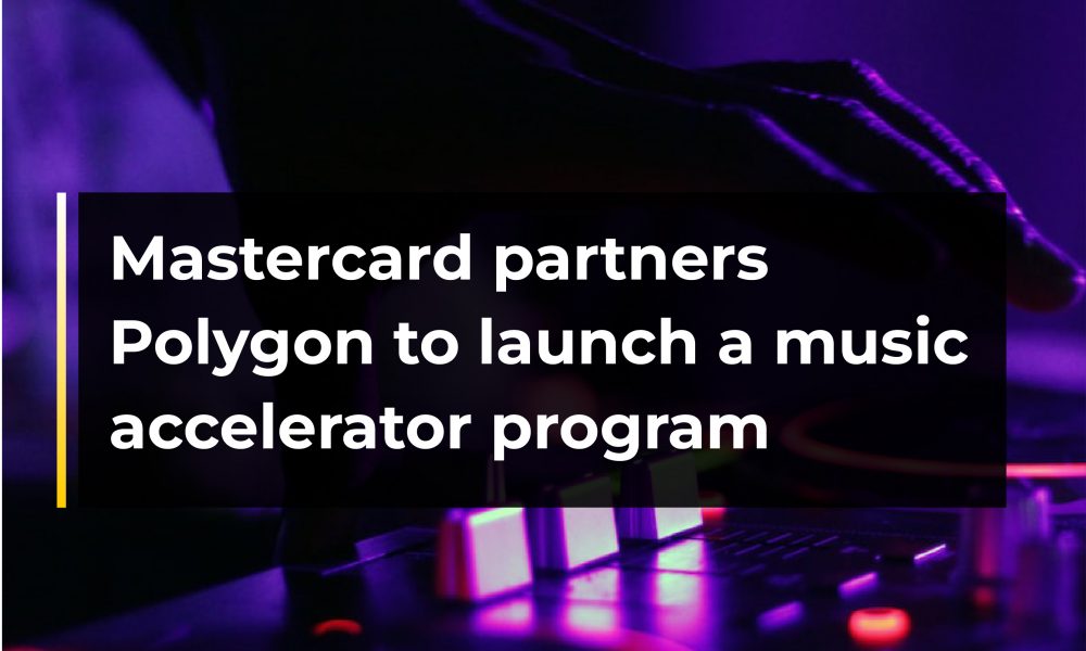 Mastercard partners Polygon to launch a music accelerator program ...