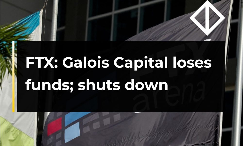 FTX: Galois capital losses funds; shuts down – CryptoTvplus - The ...