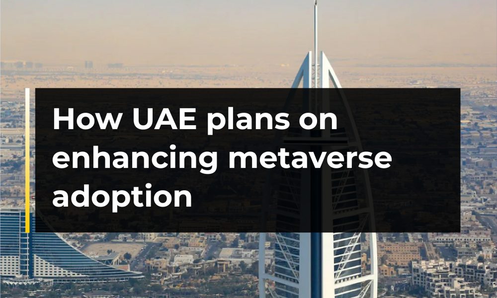 How UAE plans on enhancing metaverse adoption – CryptoTvplus - The ...