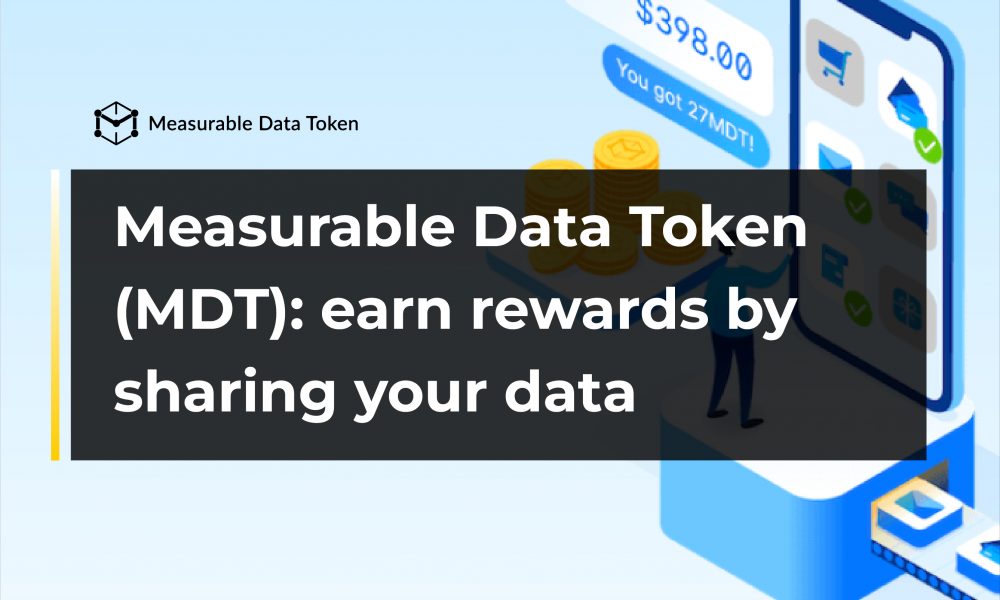Measurable Data Token (MDT): earn rewards by sharing your data ...