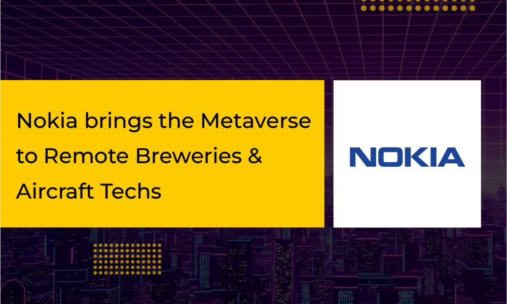 Nokia brings the Metaverse to Remote Breweries & Aircraft Techs ...