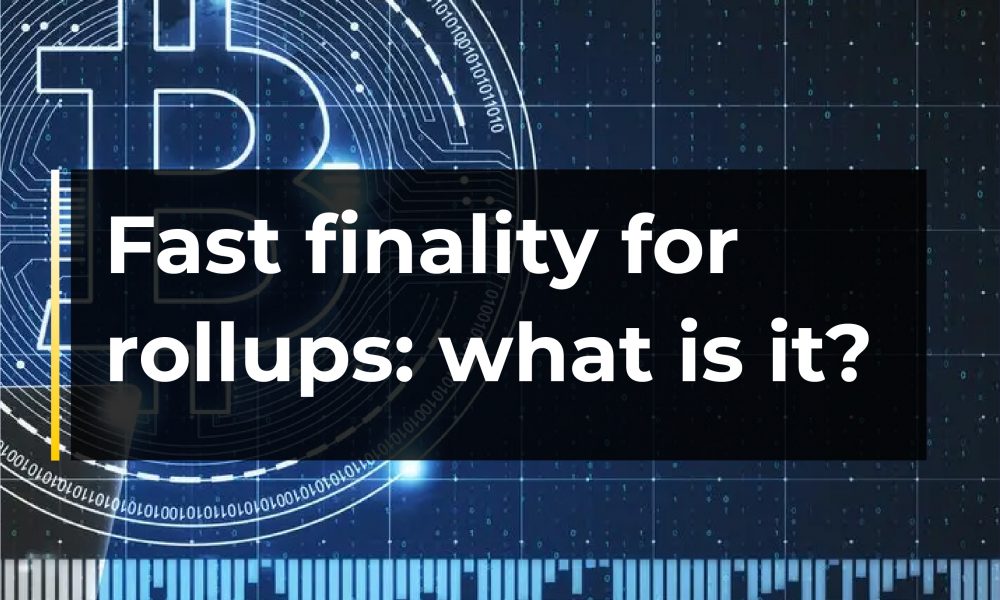 Fast finality for rollups: what is it? – CryptoTvplus - The Leading ...