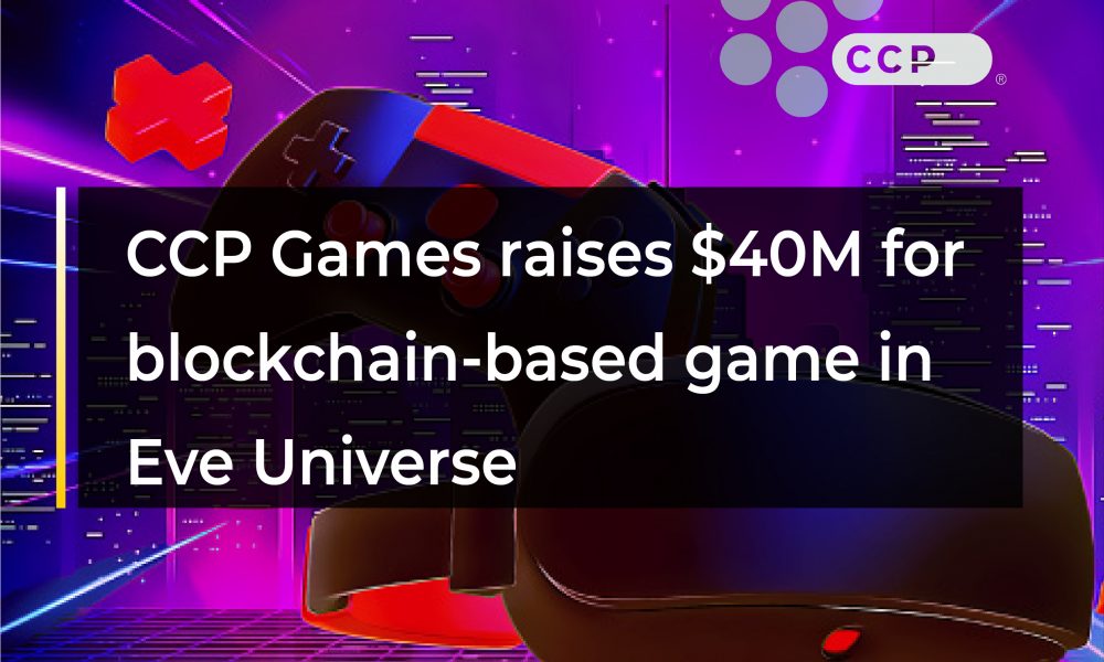 CCP Games raises $40M for blockchain-based game in Eve Universe – CryptoTvplus - The Leading ...