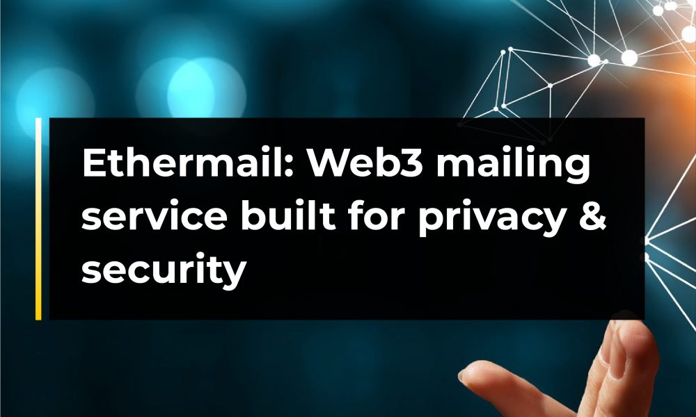 Ethermail: Web3 mailing service built for privacy & security ...