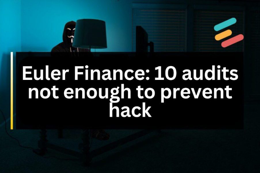 Euler Finance: 10 audits not enough to prevent hack – CryptoTvplus - The Leading Blockchain ...