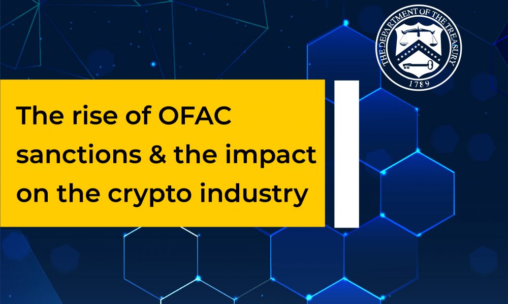 The rise of OFAC sanctions & the impact on the crypto industry ...