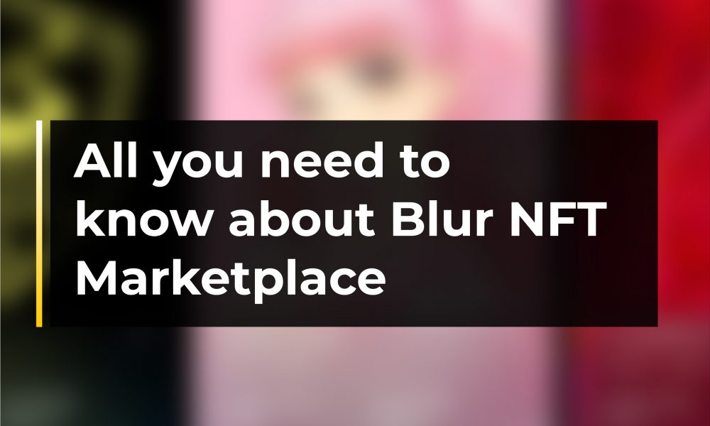 All you need to know about Blur NFT Marketplace – CryptoTvplus - The Leading Blockchain Media Firm