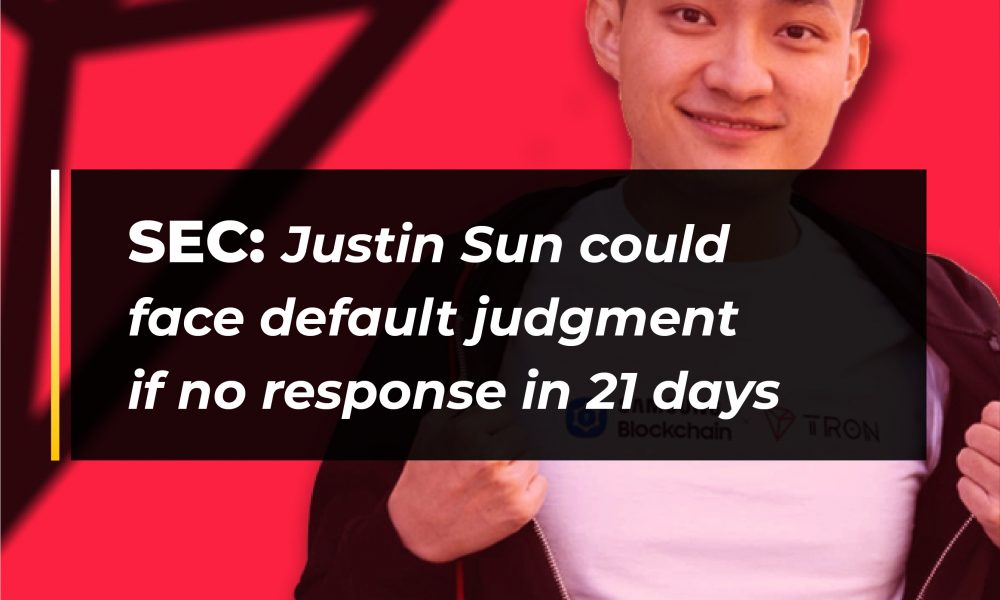 SEC: Justin Sun could face default judgment if no response in 21 days ...