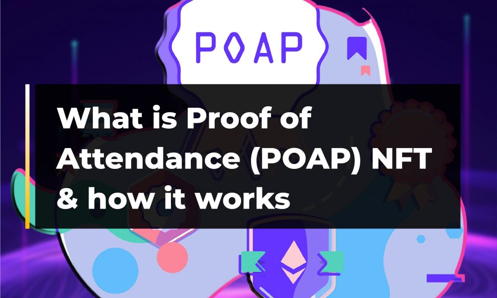 What is Proof of Attendance (POAP) NFT & how it works – CryptoTvplus - The Leading Blockchain ...