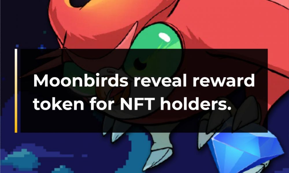 Moonbirds reveal Reward Tokens for NFT holders – CryptoTvplus - The ...