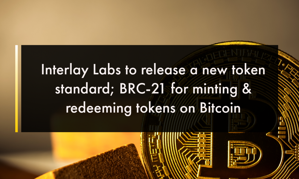 Interlay Labs to release a new token standard; BRC-21 for minting and ...