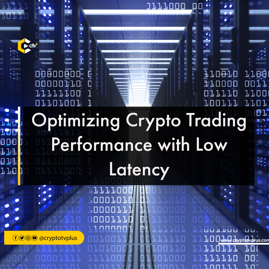 How to Improve Your Crypto Trading Performance with Low Latency ...