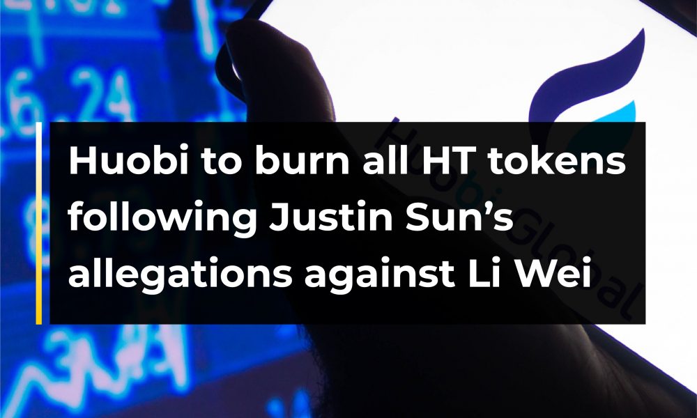 Huobi to burn all HT tokens following Justin Sun’s allegations against Li Wei – CryptoTvplus ...