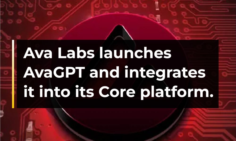 Ava Labs launches AvaGPT and integrates it into its Core platform ...