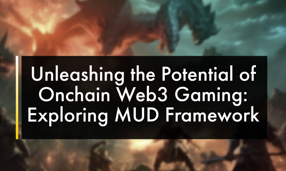 Exploring MUD Framework: Unleashing the Potential of Onchain Web3 Gaming – CryptoTvplus - The ...
