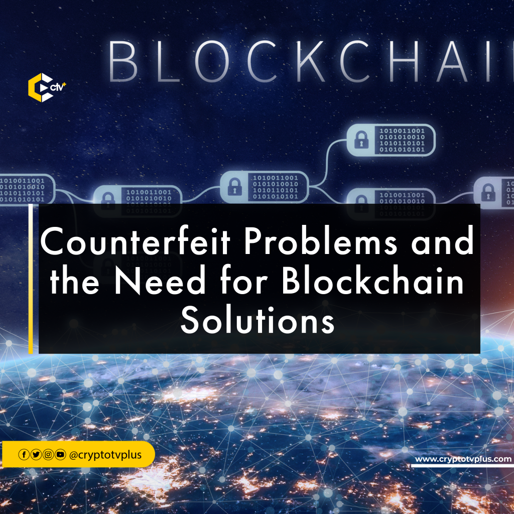 Counterfeit Problems and the Need for Blockchain Solutions ...