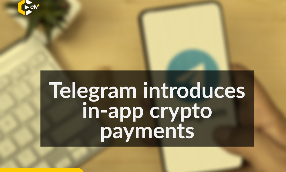 Telegram introduces in-app crypto payments – CryptoTvplus - The Leading Blockchain Media Firm