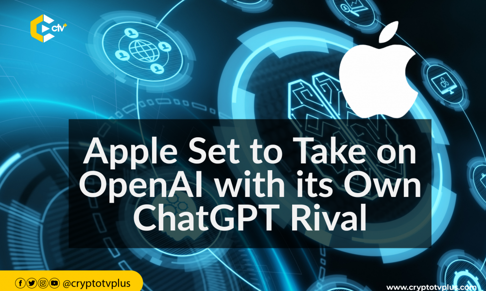 Apple Set to Take on OpenAI with its Own ChatGPT Rival – CryptoTvplus - The Leading Blockchain ...